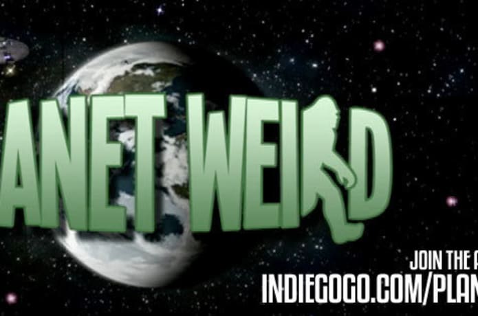 Planet Weird: A Documentary about Engaging the Strange | Indiegogo