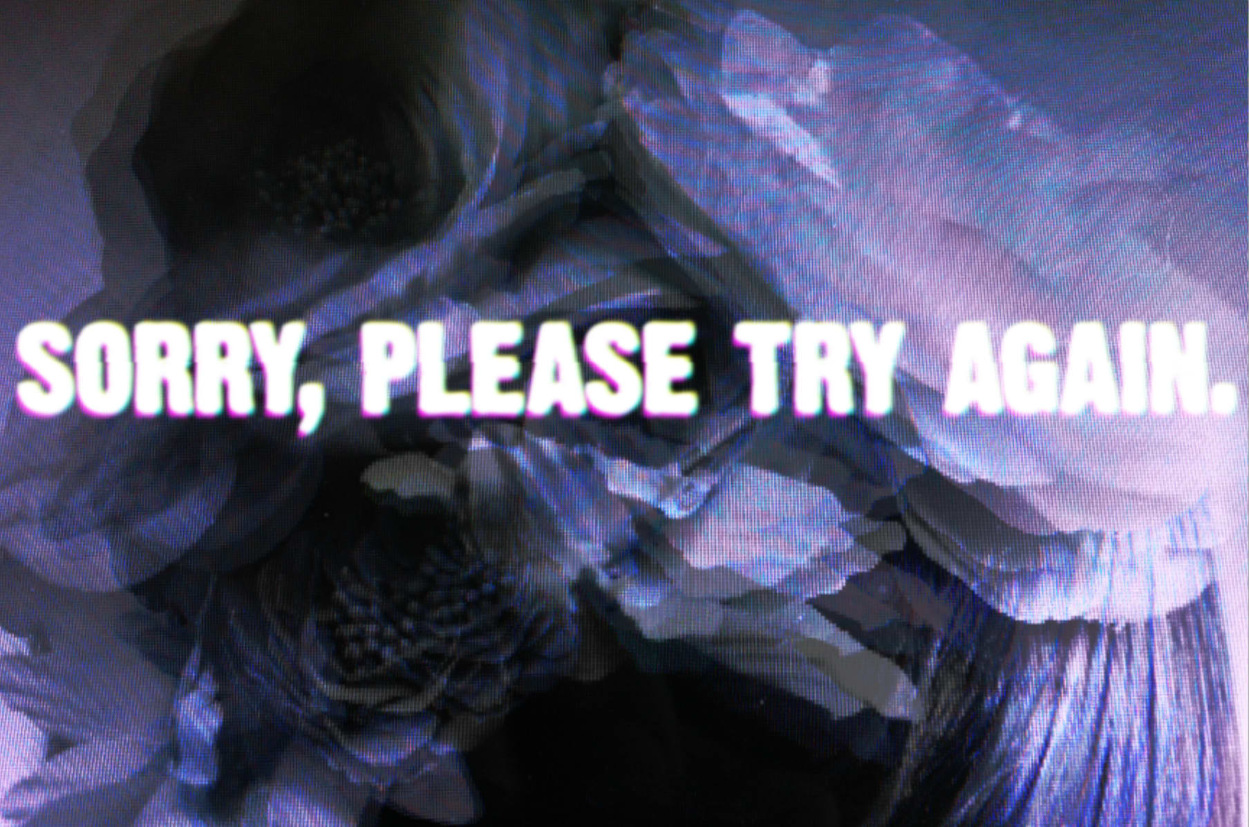 Sorry Please Try Again